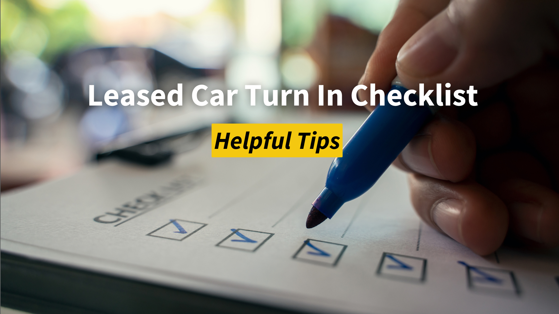 Leased Car Turn In Checklist: Helpful Tips
